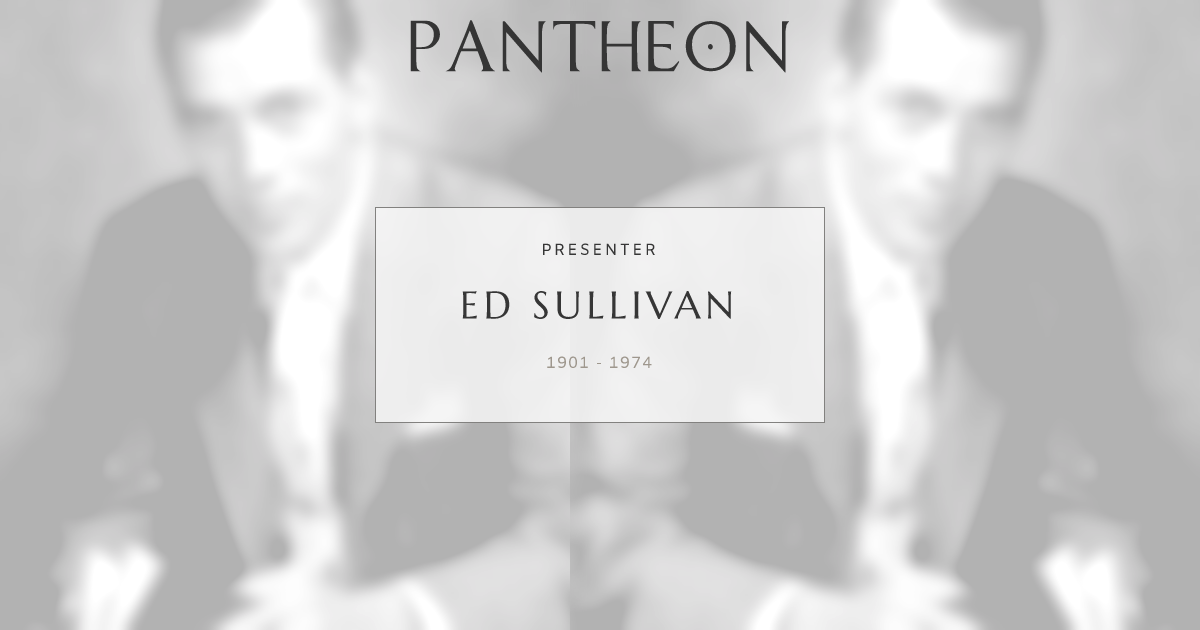 Ed Sullivan Biography | Pantheon