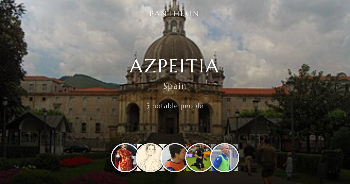 Famous People from Azpeitia, Spain | 5 Notable People | Pantheon