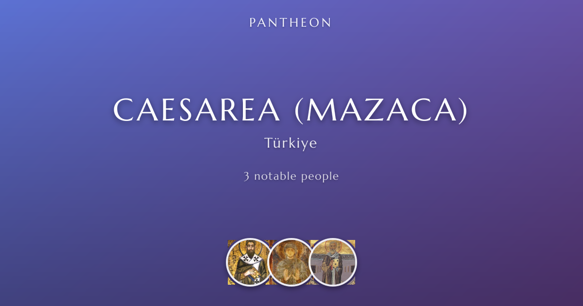 Famous People from Caesarea (Mazaca), Türkiye | 3 Notable People | Pantheon