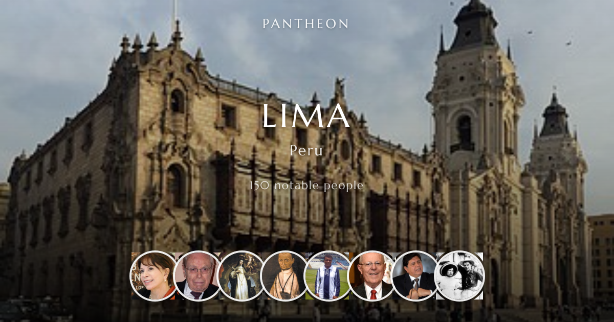Famous People from Lima, Peru | 150 Notable People | Pantheon