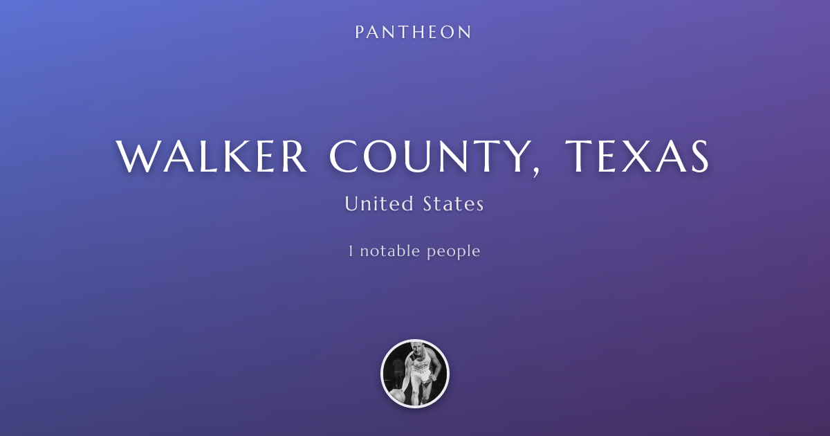 Famous People from Walker County, Texas, United States | 1 Notable ...